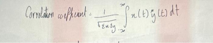 Solved 1. Determine the correlation coefficient between x(t) | Chegg.com