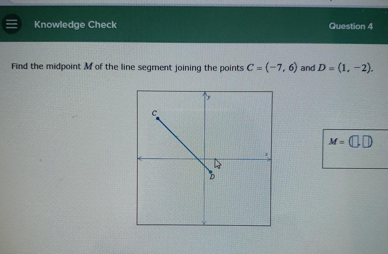 Solved Knowledge CheckQuestion 4Find the midpoint M ﻿of the | Chegg.com
