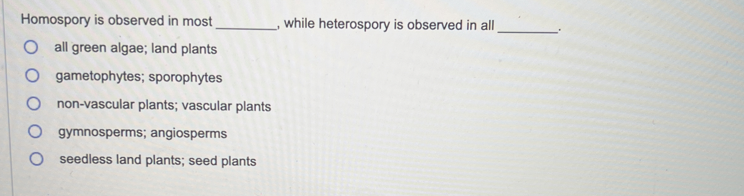 Solved Homospory is observed in most q, ﻿while heterospory | Chegg.com