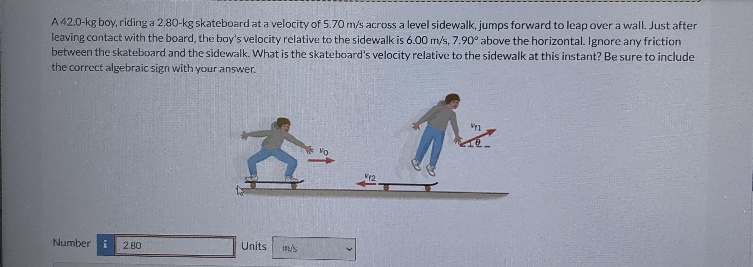 Solved A 42.0-kg boy, riding a 2.80-kg skateboard at a | Chegg.com