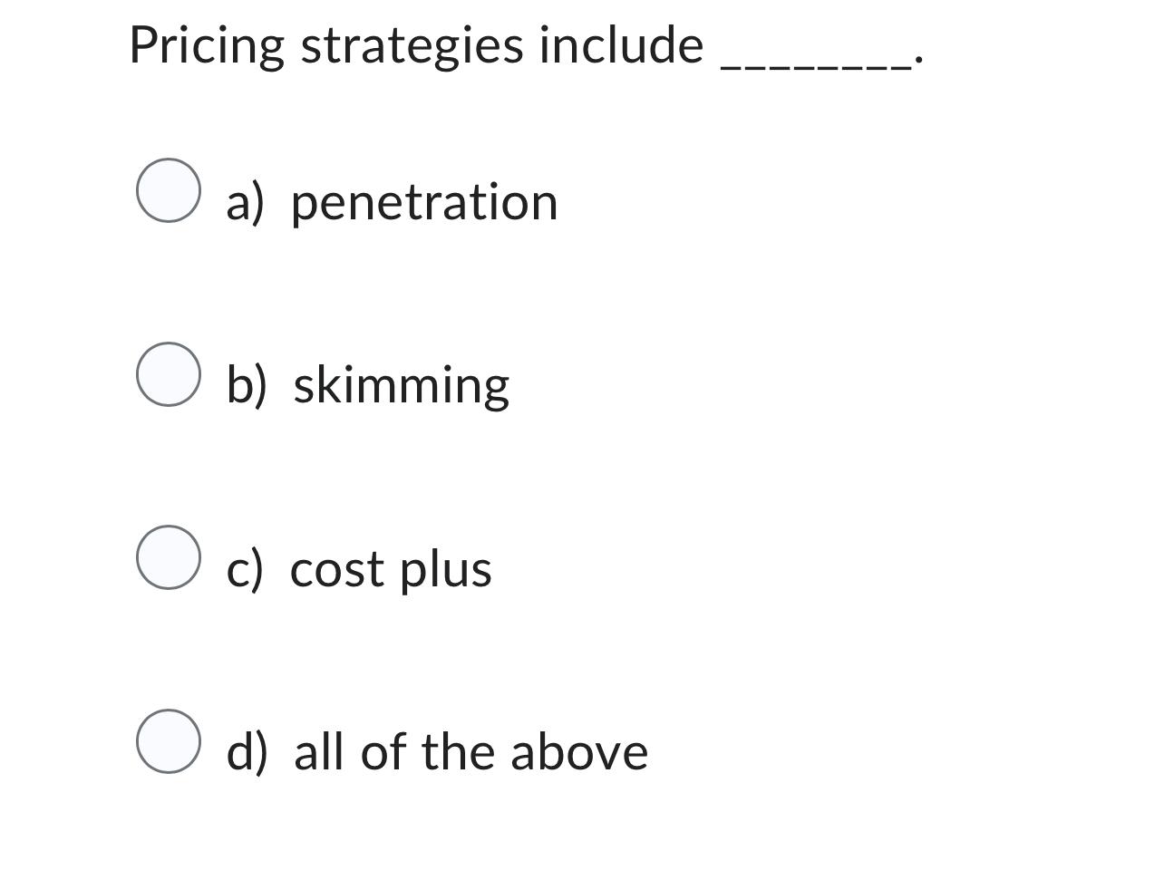 Solved Pricing strategies includea) ﻿penetrationb) | Chegg.com