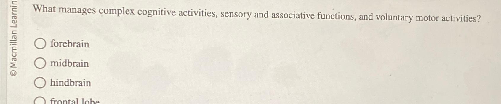 Solved What manages complex cognitive activities, sensory | Chegg.com