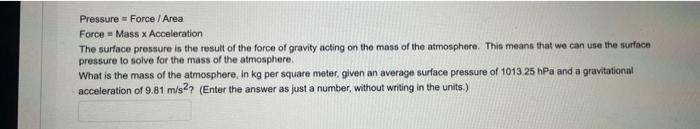 Solved Pressure = Force / Area Force = Mass × Acceleration | Chegg.com