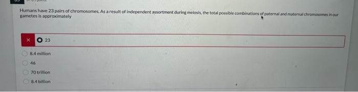 Solved Humans have 23 pairs of chromosomes. As a result of | Chegg.com