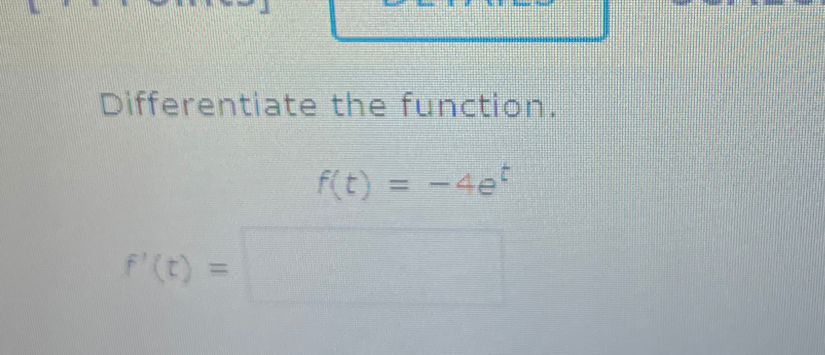 Solved Differentiate the function.f(t)=-4et | Chegg.com