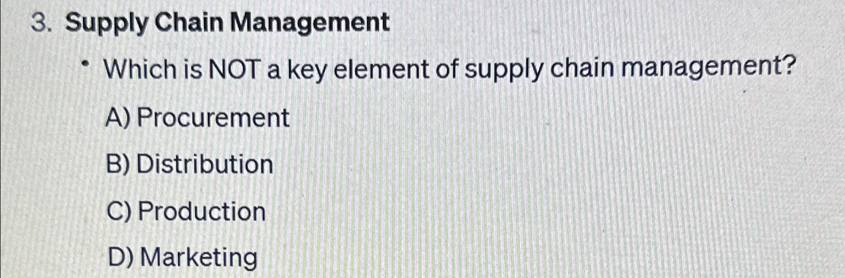 Solved Supply Chain ManagementWhich is NOT a key element of | Chegg.com