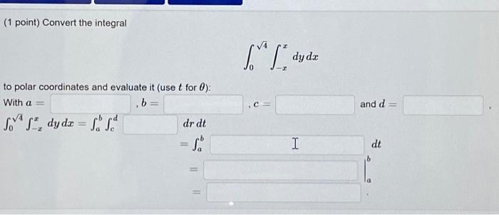 Solved Convert the integral to polar coordinates and | Chegg.com