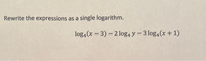 Solved Rewrite the expressions as a single logarithm. log4(x | Chegg.com