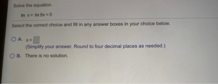 Solved Solve the equation. In x + In 9x = 5 Select the | Chegg.com