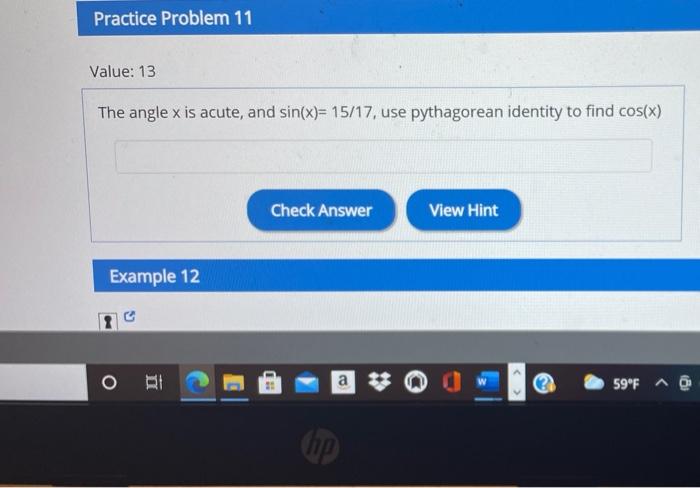 Solved Practice Problem 11 Value: 13 The angle x is acute, | Chegg.com Solved Practice Problem 11 Value: 13 The angle x is acute, | Chegg.com