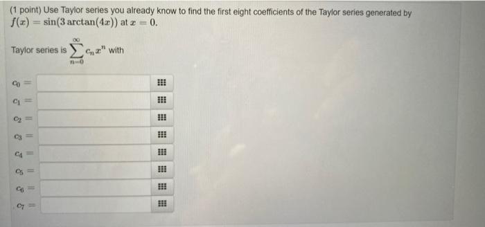 Solved (1 point) Use Taylor series you already know to find | Chegg.com