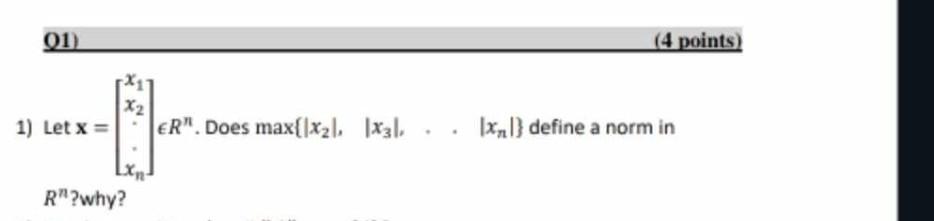 Solved 1) Let x=⎣⎡x1x2⋮xn⎦⎤∈Rn. Does max{∣x2∣,∣x3∣,….∣xn∣} | Chegg.com