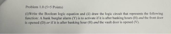 Solved Problem 1.0 (5+5 Points) (Write the Boolean logic | Chegg.com