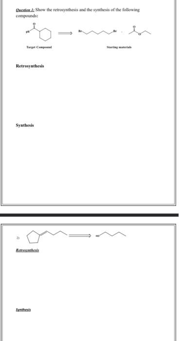 Solved Question : Show the retrosynthesis and the synthesis | Chegg.com