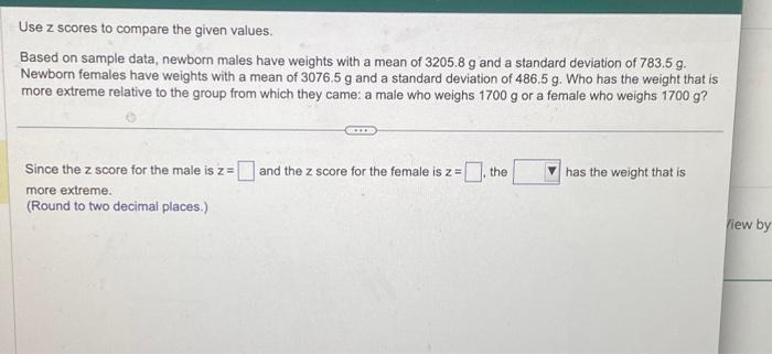 Solved Use z scores to compare the given values. Based on | Chegg.com