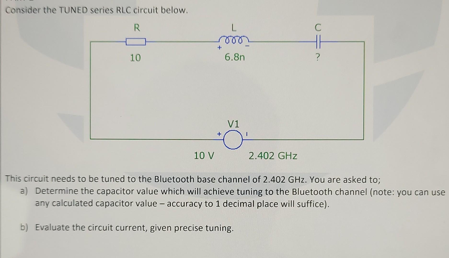 Solved Consider the TUNED series RLC circuit below. This | Chegg.com