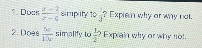 Solved 1. Does x−6x−2 simplify to 31 ? Explain why or why | Chegg.com