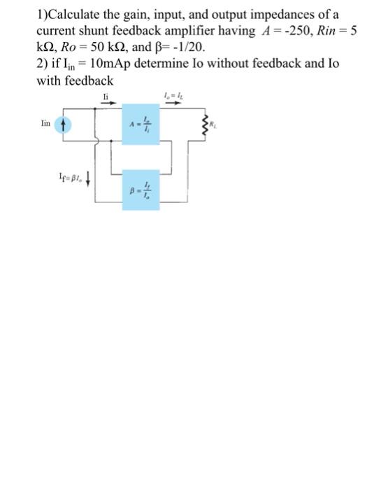 Solved 1)Calculate the gain, input, and output impedances of | Chegg.com