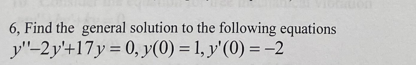 Solved 6 , ﻿Find the general solution to the following | Chegg.com