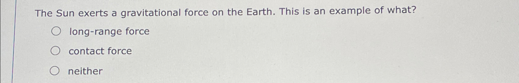 Solved The Sun exerts a gravitational force on the Earth. | Chegg.com