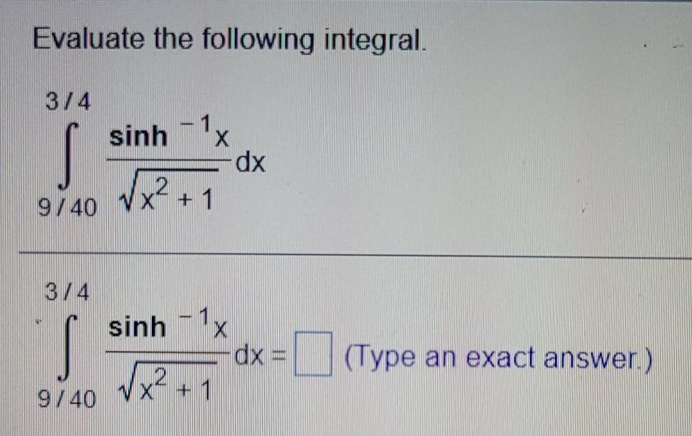 Solved Evaluate the following integral. 374 sinh -1x dx 9/40 | Chegg.com