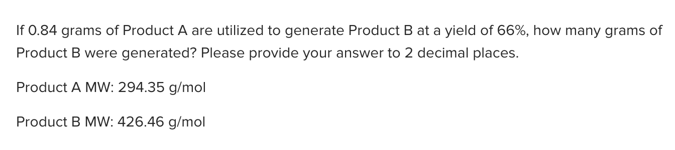 Solved If 0.84 ﻿grams of Product A are utilized to generate | Chegg.com
