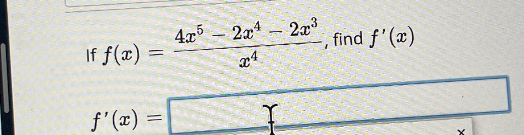 Solved If f(x)=4x5-2x4-2x3x4, ﻿find f'(x)f'(x)= | Chegg.com