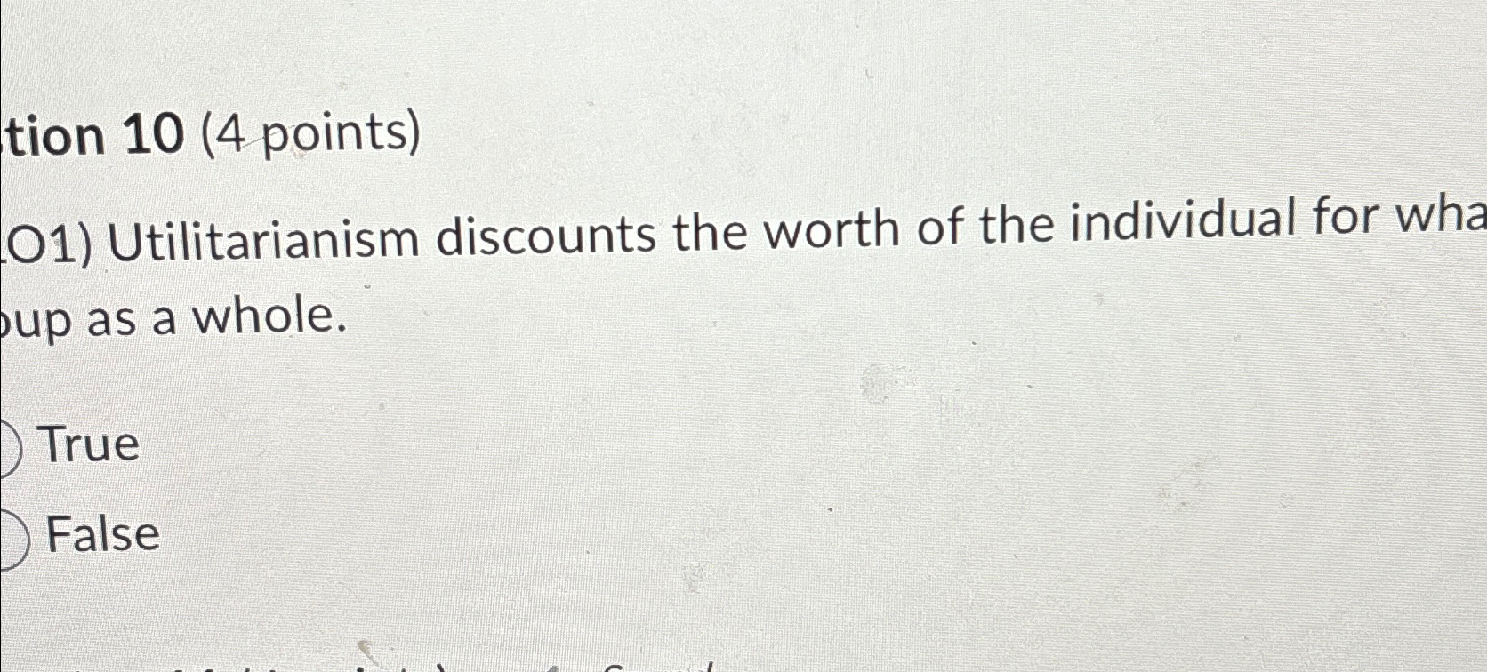 Solved tion 10 (4 ﻿points)O1) ﻿Utilitarianism discounts the | Chegg.com