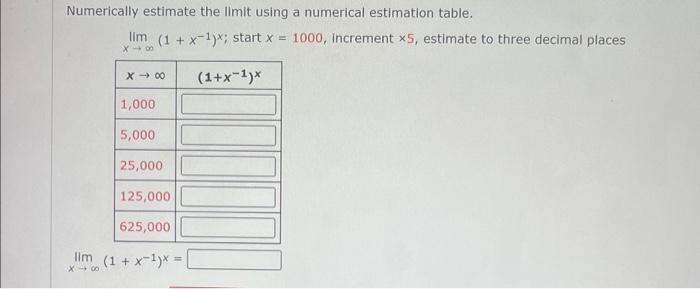Solved Numerically estimate the limit using a numerical | Chegg.com
