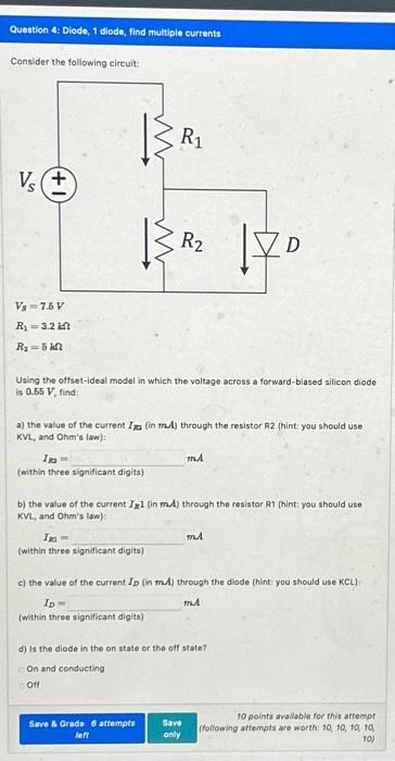 Solved Question 4: Diode, 1 diode, find multiple currents | Chegg.com Solved Question 4: Diode, 1 diode, find multiple currents | Chegg.com