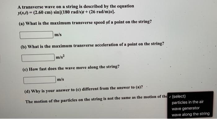 Solved A transverse wave on a string is described by the | Chegg.com
