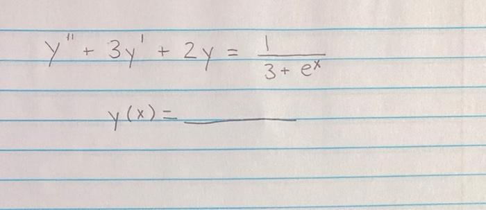 Solved Y"+ 3y + 2y = 3+ ex y (x) = | Chegg.com