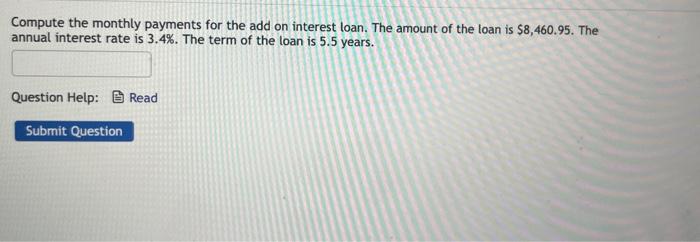 Solved Compute the monthly payments for the add on interest | Chegg.com