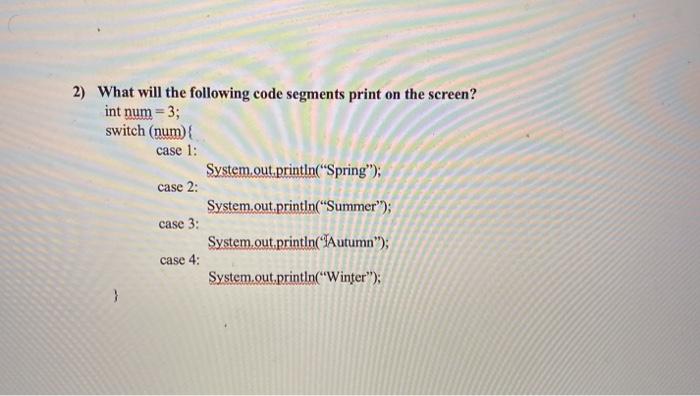Solved 2) What will the following code segments print on the | Chegg.com