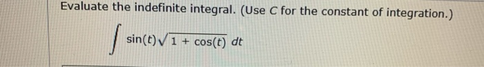 Solved Evaluate the indefinite integral. (Use C for the | Chegg.com