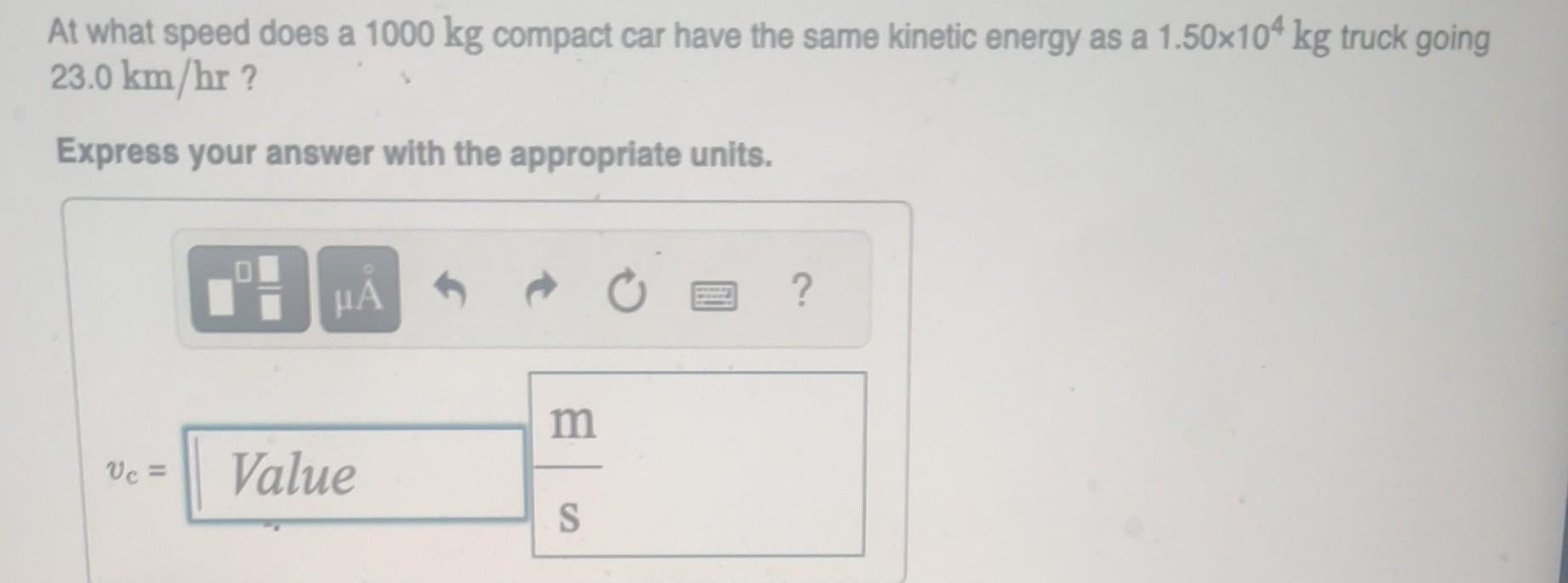 Solved At what speed does a 1000 kg compact car have the | Chegg.com