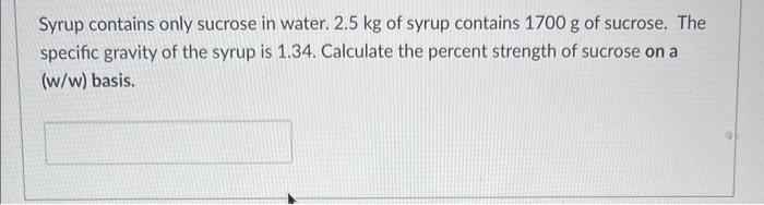 Solved Syrup contains only sucrose in water. 2.5 kg of syrup | Chegg.com