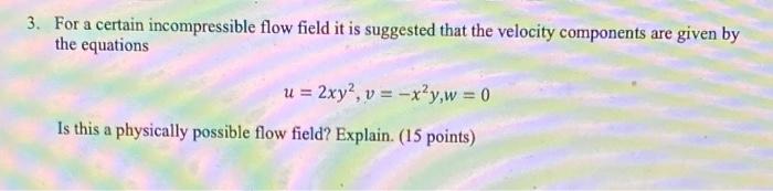 Solved 3. For a certain incompressible flow field it is | Chegg.com