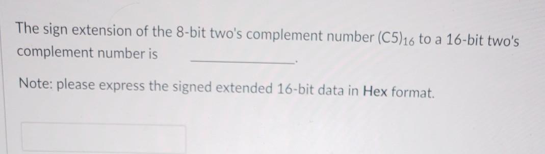 Solved The sign extension of the 8-bit two's complement | Chegg.com