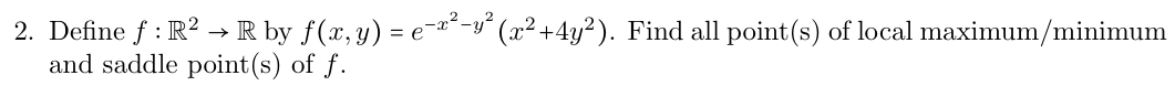 Solved Define f:R2→R ﻿by f(x,y)=e-x2-y2(x2+4y2). ﻿Find all | Chegg.com