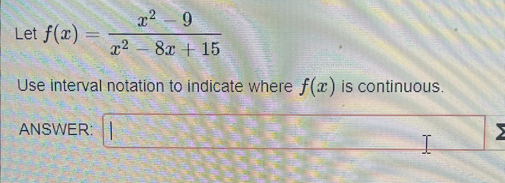 Solved Let f(x)=x2-9x2-8x+15Use interval notation to | Chegg.com