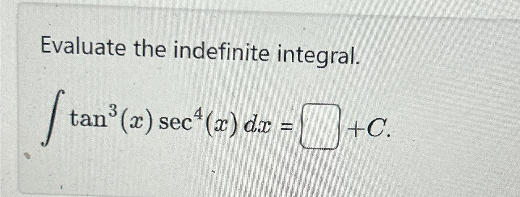 Solved Evaluate the indefinite | Chegg.com