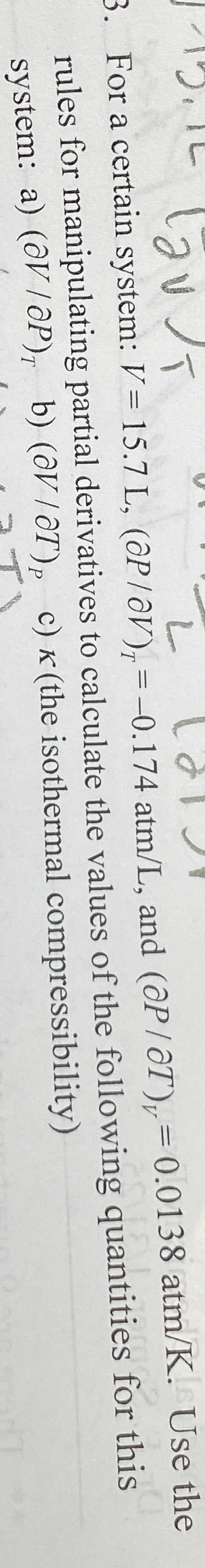 Solved For a certain system: V=15.7L,(delPdelV)T=-0.174atmL, | Chegg.com