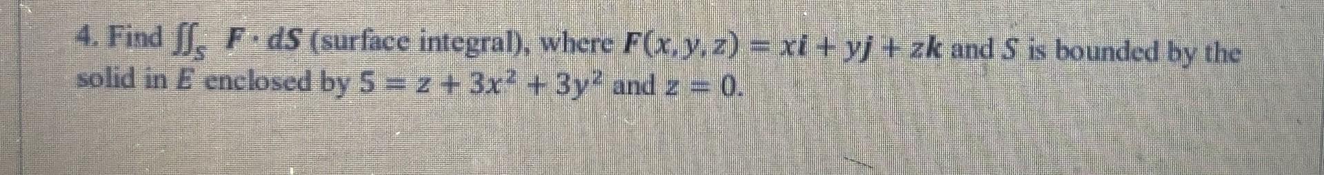 4. Find \\( \\iint_{S} F \\cdot d S \\) (surface | Chegg.com