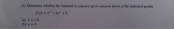 Solved (4) Determine whether the function is concave up or | Chegg.com