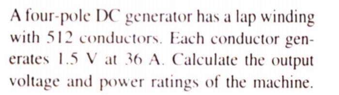 Solved A four-pole DC generator has a lap winding with 512 | Chegg.com