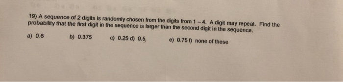 Solved 19 A Sequence Of 2 Digits Is Randomly Chosen From