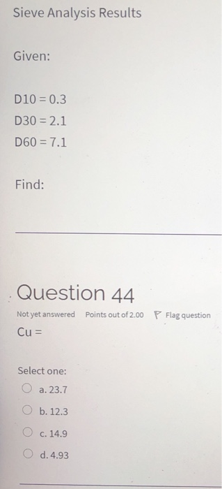 Solved Sieve Analysis Results Given: D10 = 0.3 D30 = 2.1 D60 | Chegg.com