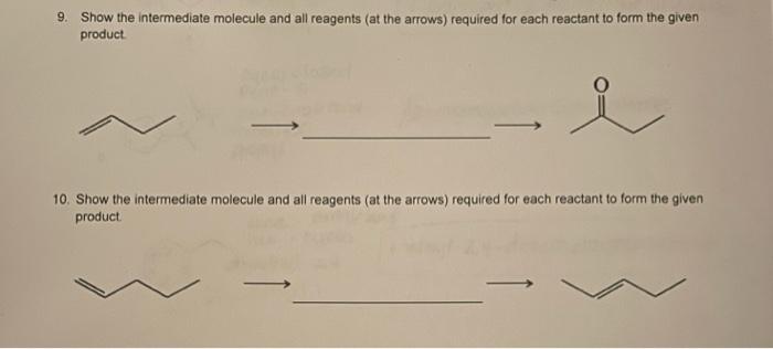 Solved 9. Show the intermediate molecule and all reagents | Chegg.com