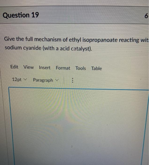 Solved Question 19 6 Give the full mechanism of ethyl | Chegg.com